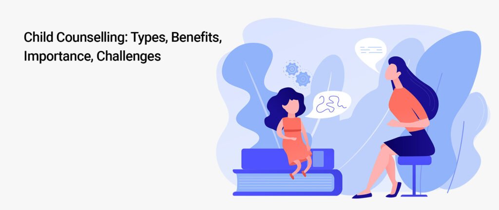 Child Counselling: Types, Benefits, Importance, Challenges | Waitt